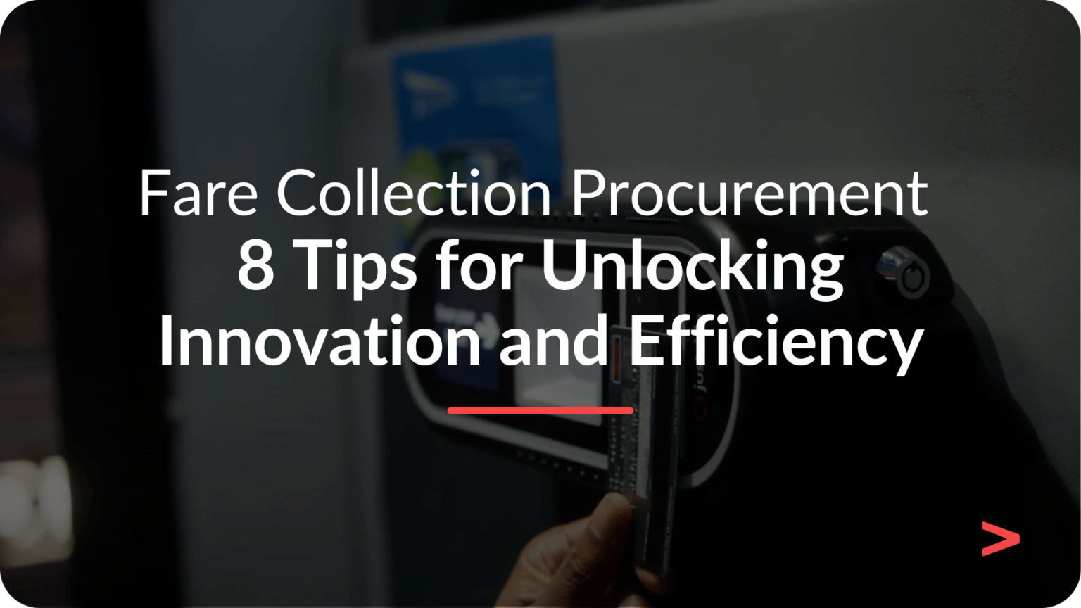 Fare Collection Procurement: 8 Tips for Unlocking Innovation and ...
